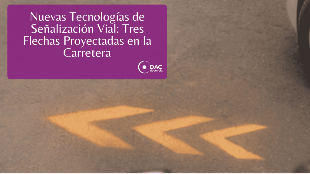 Nuevas Tecnologías de Señalización Vial: Tres Flechas Proyectadas en la ...