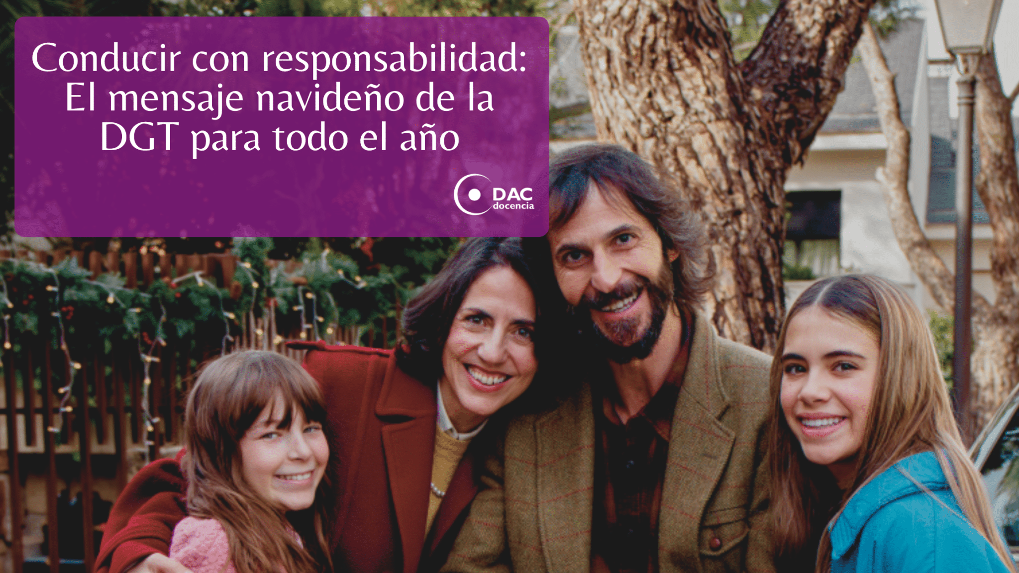 Conducir con responsabilidad: el mensaje navideño de la DGT para todo ...