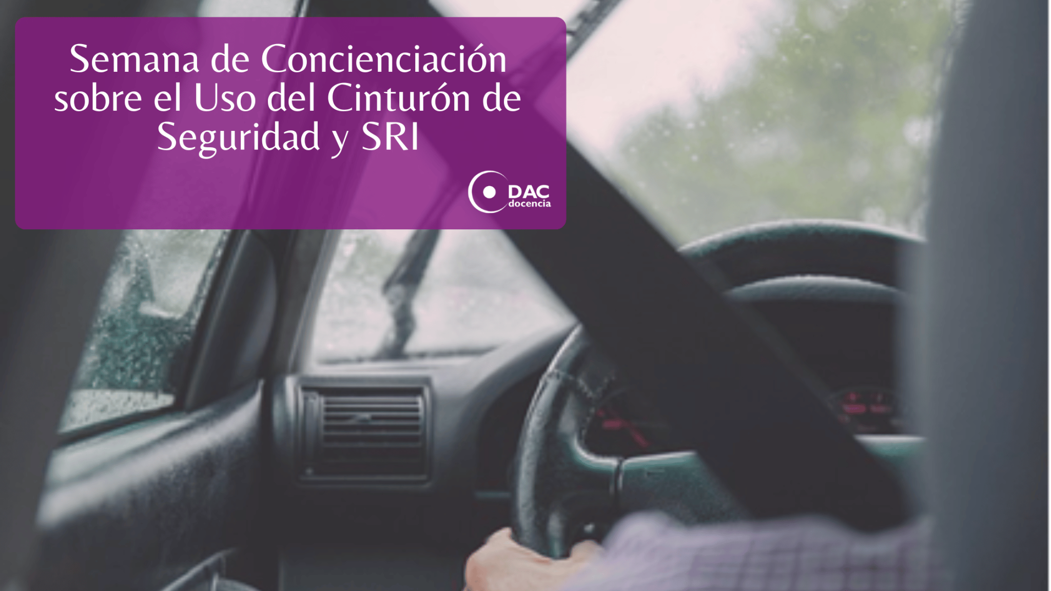 Semana de Concienciación sobre el Uso del Cinturón de Seguridad y SRI - DAC docencia