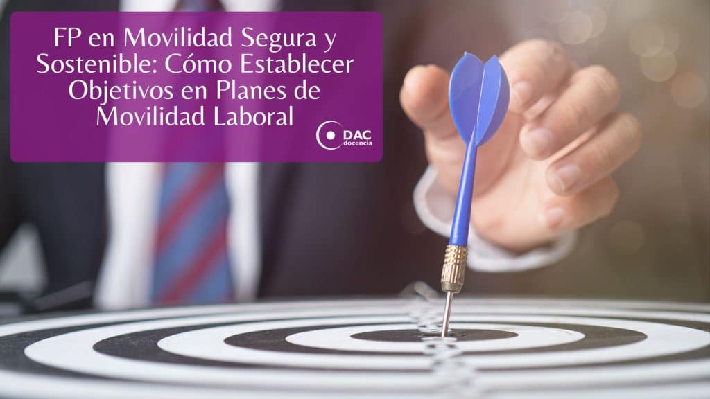 FP en Movilidad Segura y Sostenible: Cómo Establecer Objetivos en Planes de Movilidad Laboral ...