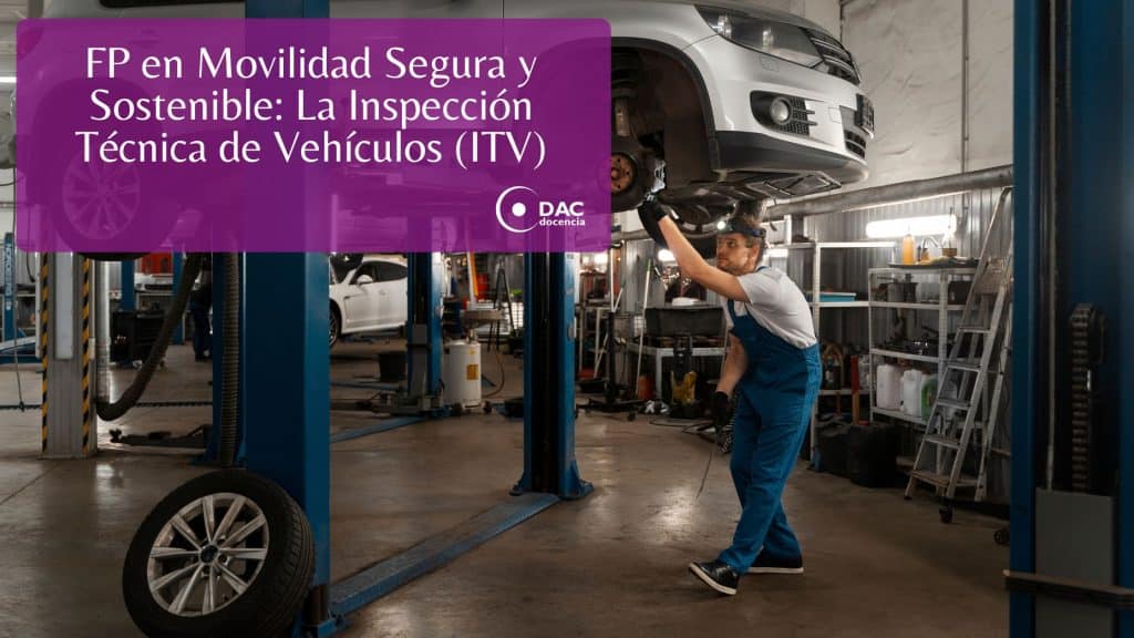 FP en Movilidad Segura y Sostenible: La Inspección Técnica de Vehículos ...